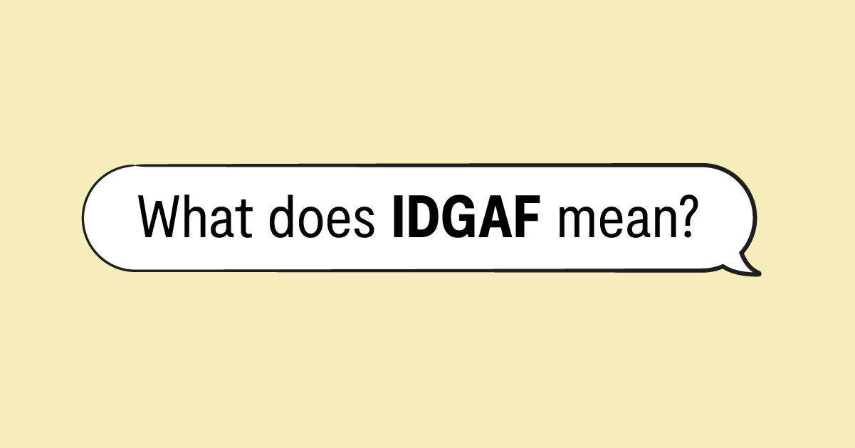 What Does IDGAF Mean Definition Examples More Bark